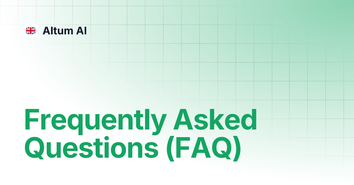 Frequently Asked Questions (FAQ) | Altum AI Frequently Asked Questions (FAQ) | Altum AI