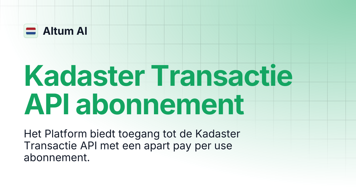 Kadaster Transactie API abonnement | Altum AI